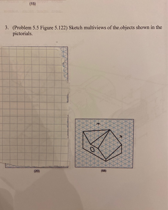 Solved (15) 3. (Problem 5.5 Figure 5.122) Sketch multiviews | Chegg.com