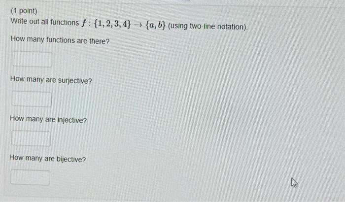 Solved Write out all functions f:{1,2,3,4}→{a,b} How many | Chegg.com