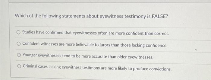 Solved Which of the following statements about eyewitness | Chegg.com