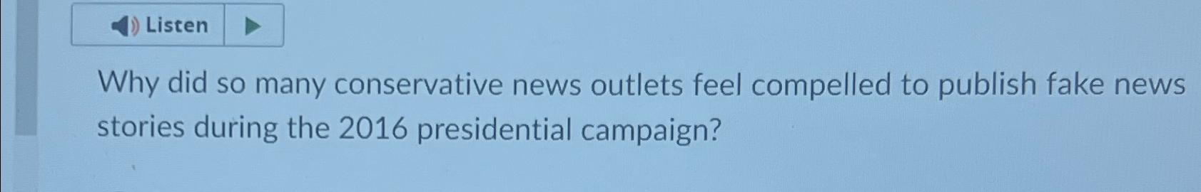 Solved ListenWhy did so many conservative news outlets feel | Chegg.com