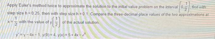 Solved Apply Euler's method twice to approximate the | Chegg.com