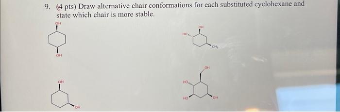 Solved 9. (4 pts) Draw alternative chair conformations for | Chegg.com