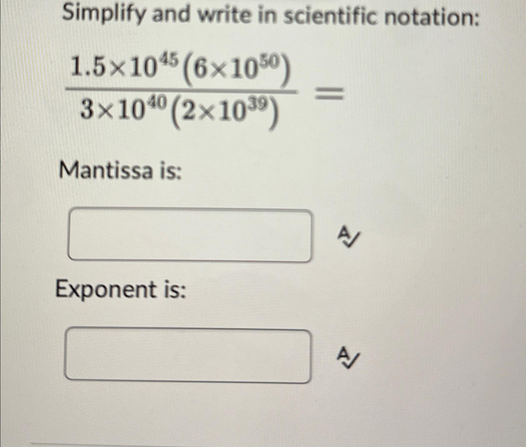 Solved Simplify and write in scientific | Chegg.com