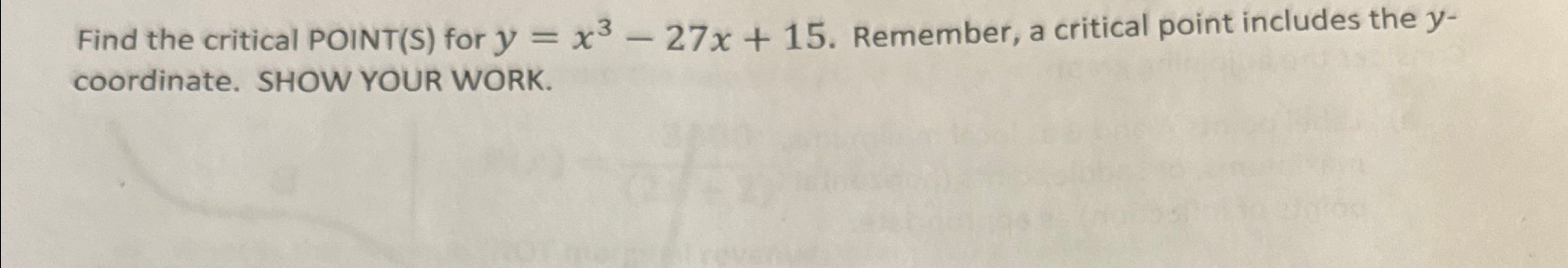 Solved Find the critical POINT(S) ﻿for y=x3-27x+15. | Chegg.com