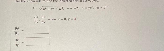 Solved P=u2+v2+w2,u=xey,v=yex,w=exy ∂x∂P,∂y∂P when x=0,y=3 | Chegg.com