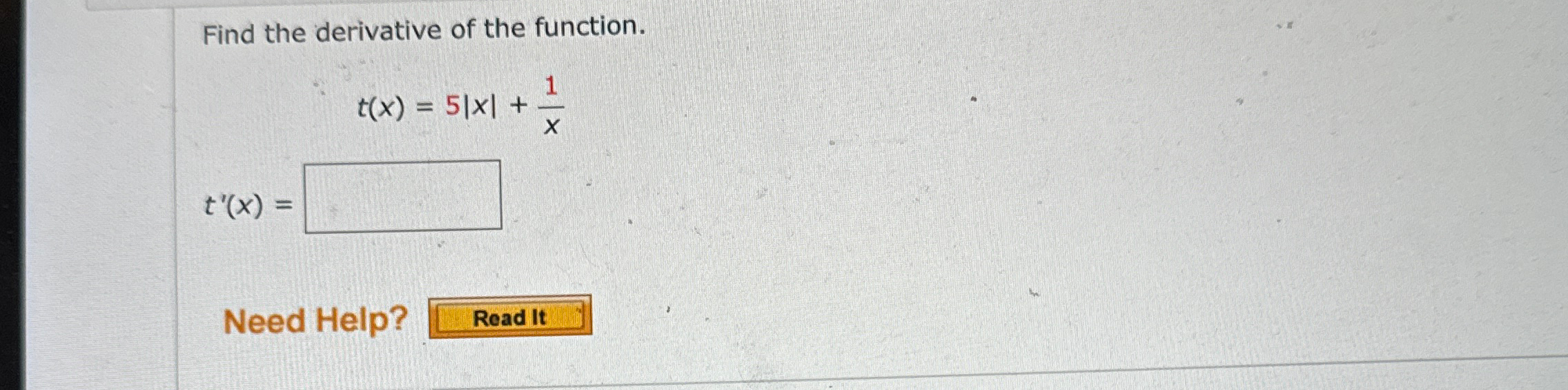 Solved Find the derivative of the function.t(x)=5|x|+1xNeed | Chegg.com