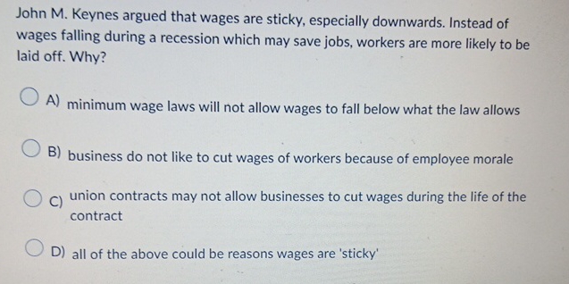 Solved John M. ﻿Keynes argued that wages are sticky, | Chegg.com