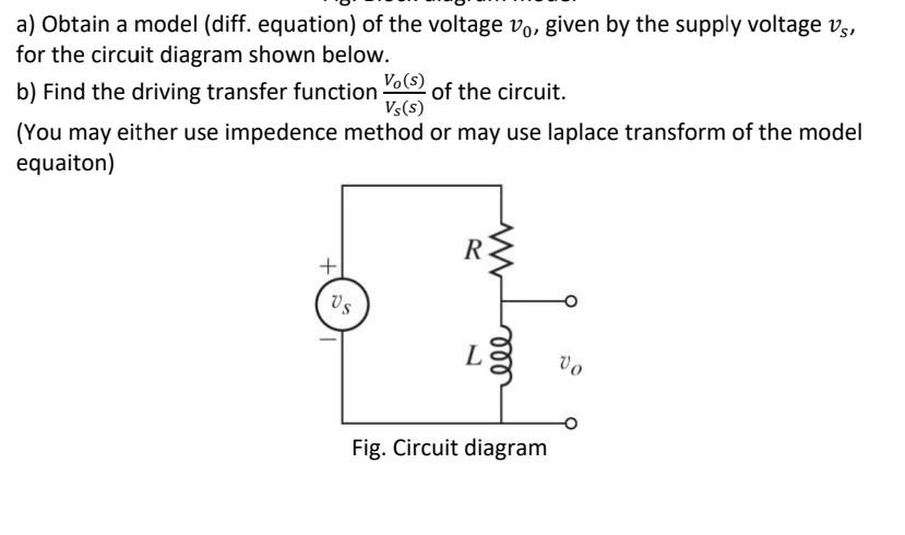 Solved a) Obtain a model (diff. equation) of the voltage v0, | Chegg.com