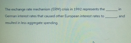Solved The exchange rate mechanism (ERM) ﻿crisis in 1992 | Chegg.com