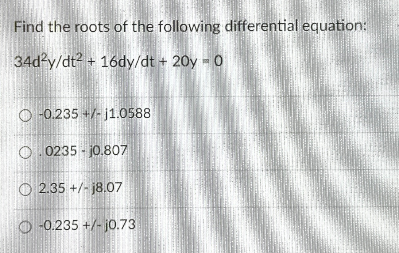 Solved Find the roots of the following differential | Chegg.com