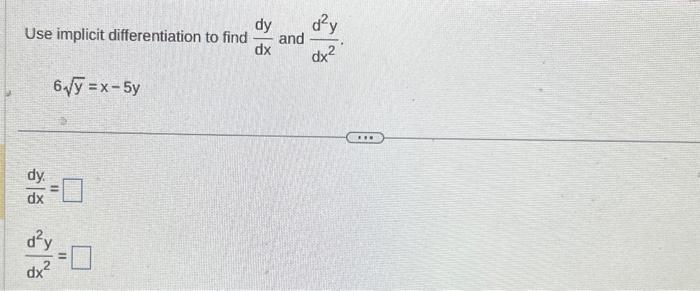 Solved Use implicit differentiation to find dxdy and dx2d2y. | Chegg.com