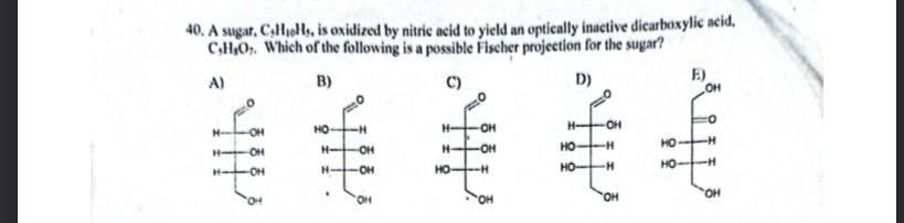 Solved 40. A sugar, C3H10H5, is oxidized by nitric acid to | Chegg.com