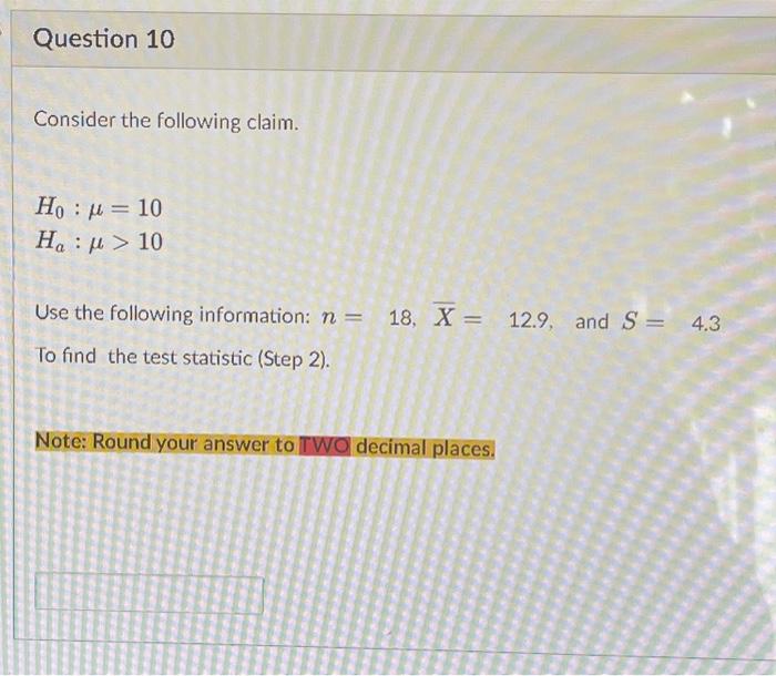 Question 10 Consider the following claim. Ho : μ = 10 | Chegg.com