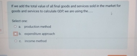 Solved If we add the total value of all final goods and | Chegg.com