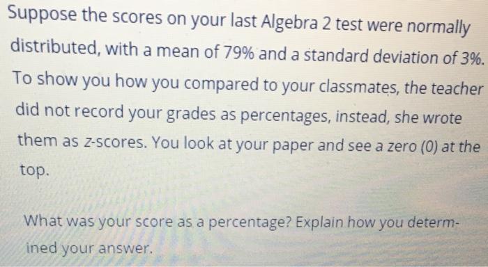 Solved Suppose the scores on your last Algebra 2 test were | Chegg.com