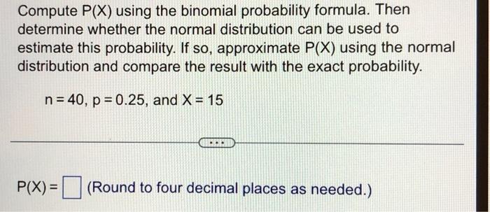Solved Compute P(X) using the binomial probability formula. | Chegg.com