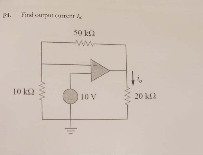 Solved Find output current io P4. 50 kQ 10 kQ 20 kQ 10 V ww | Chegg.com Solved Find output current io P4. 50 kQ 10 kQ 20 kQ 10 V ww | Chegg.com