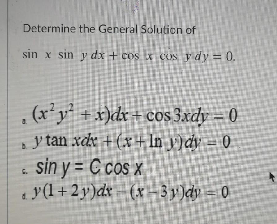 Solved Determine the General Solution of sin x sin y dx + | Chegg.com