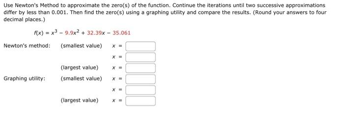 Solved Use Newton's Method to approximate the zero(s) of the | Chegg.com