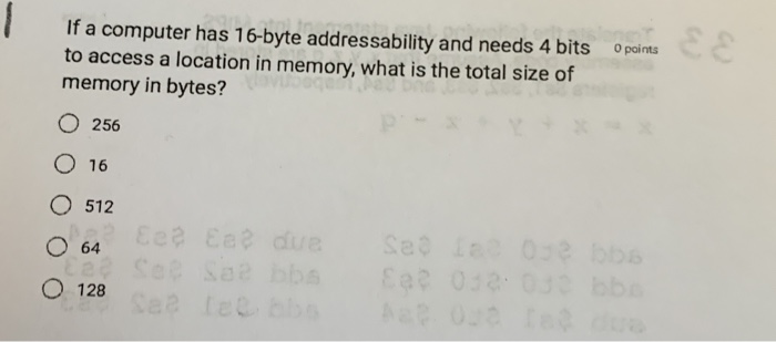 Solved If A Computer Has 16-byte Addressability And Needs 4
