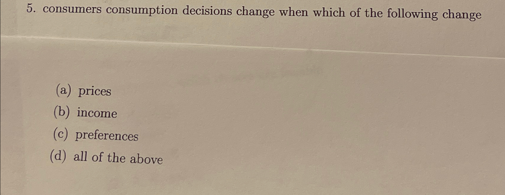 Solved consumers consumption decisions change when which of | Chegg.com
