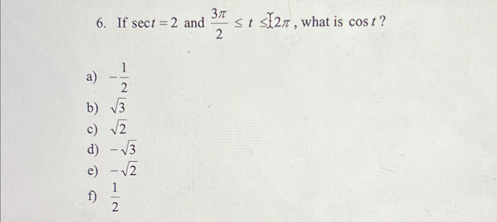 Solved If sect=2 ﻿and 3π2≤t≤22π, ﻿what is | Chegg.com