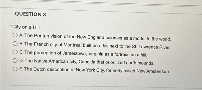 QUESTION 8 "City on a Hill" A. The Puritan vision of | Chegg.com
