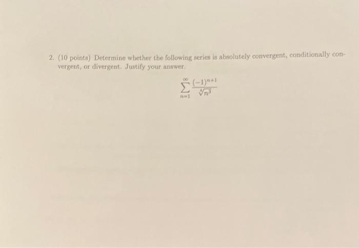Solved 2. (10 points) Determine whether the following series | Chegg.com