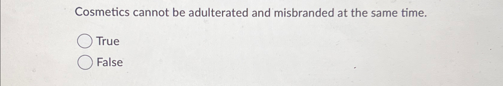 Solved Cosmetics cannot be adulterated and misbranded at the | Chegg.com