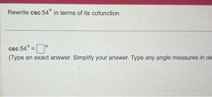 Solved Rewrite csc54∘ in terms of its cofunction. csc54∘= | Chegg.com