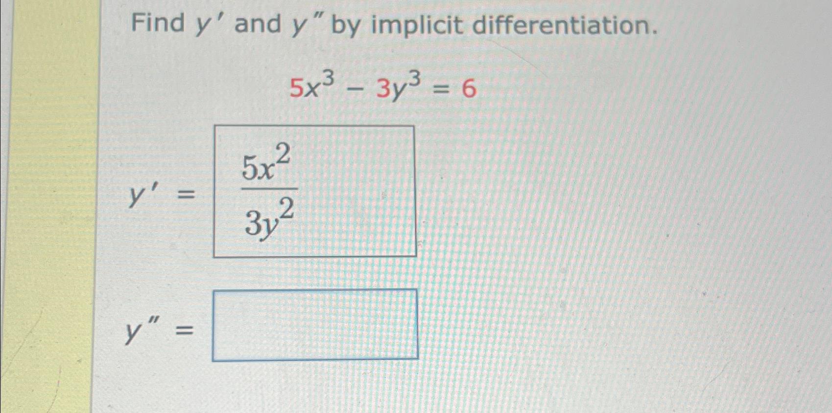 Solved Find y' ﻿and y'' ﻿by implicit | Chegg.com