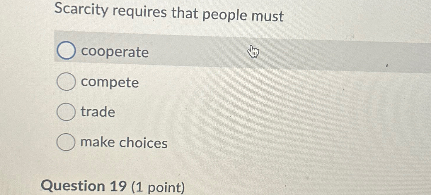 Solved Scarcity requires that people | Chegg.com