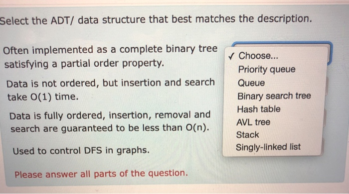 Solved Select the ADT/ data structure that best matches the | Chegg.com