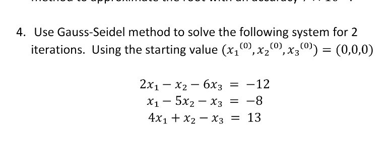 Solved 4. Use Gauss-Seidel method to solve the following | Chegg.com
