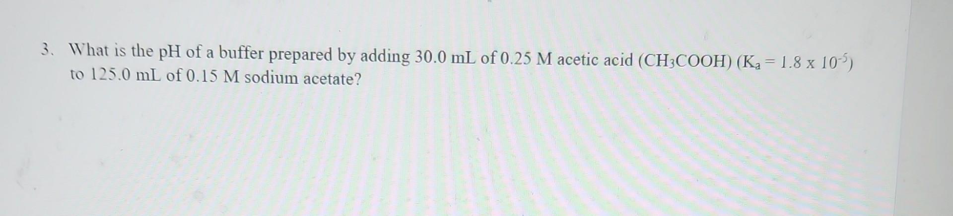 Solved 3. What is the pH of a buffer prepared by adding 30.0 | Chegg.com