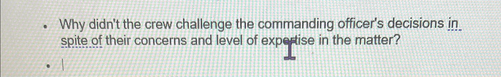 Solved -Why didn't the crew challenge the commanding | Chegg.com