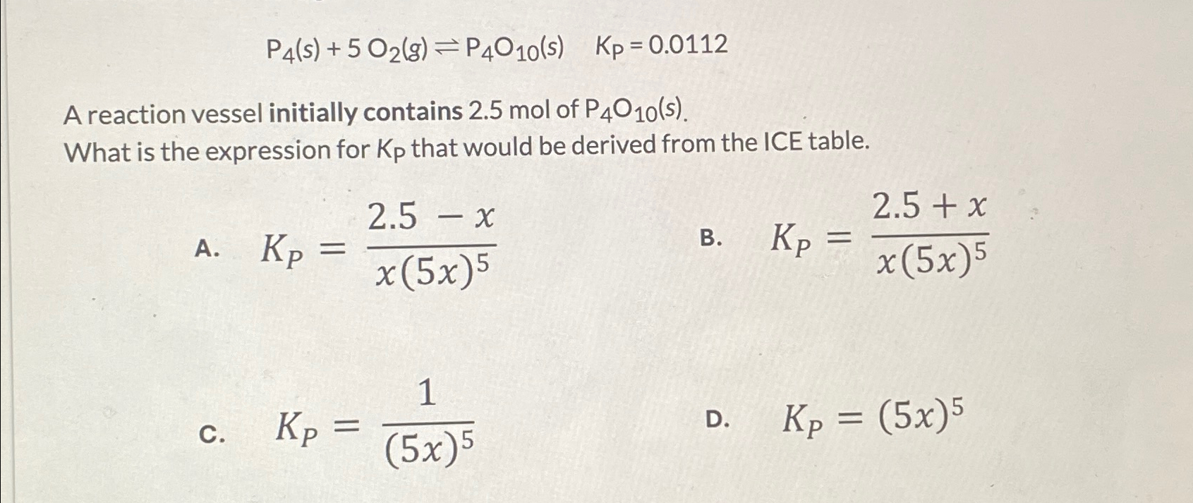 Solved P4(s)+5O2(g)⇌P4O10(s),KP=0.0112A reaction vessel | Chegg.com