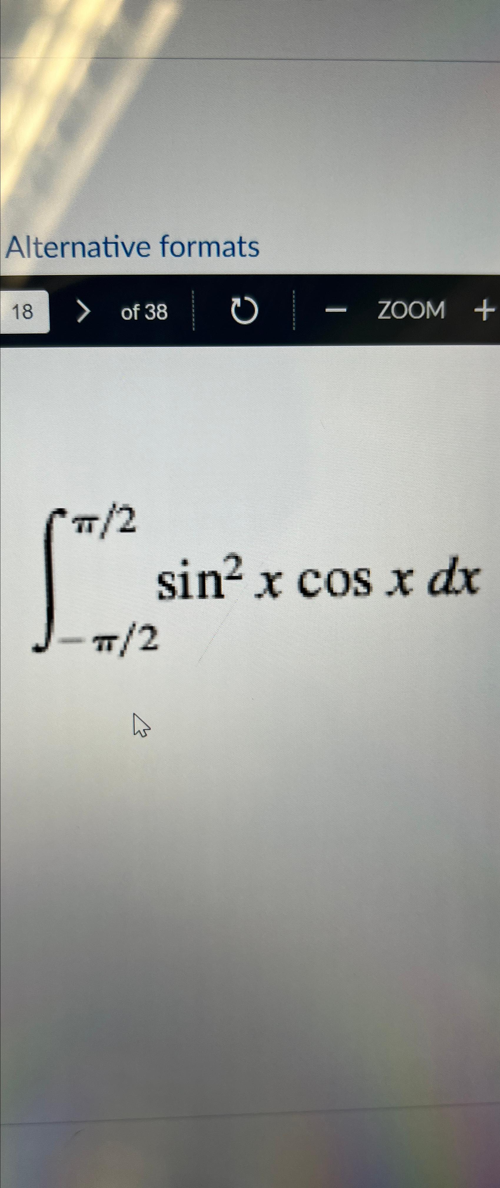 Solved Alternative formats∫-π2π2sin2xcosxdx | Chegg.com