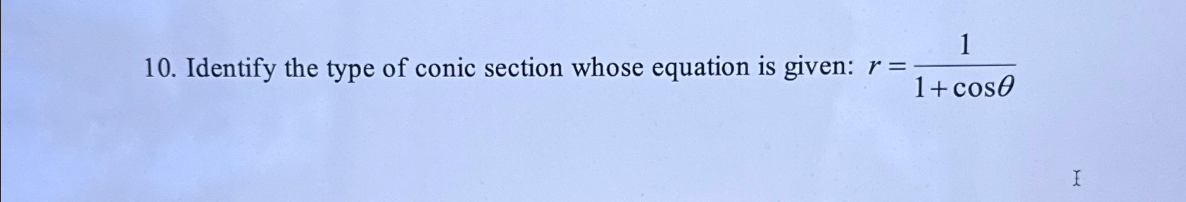 Solved Identify the type of conic section whose equation is | Chegg.com