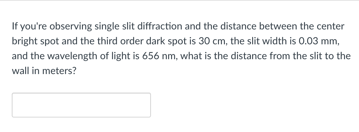 Solved If you're observing single slit diffraction and the | Chegg.com