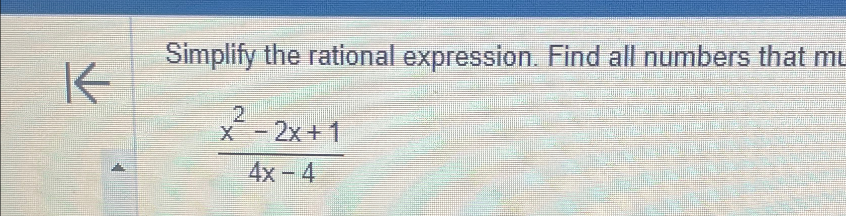 Solved Simplify the rational expression. Find all numbers | Chegg.com Solved Simplify the rational expression. Find all numbers | Chegg.com