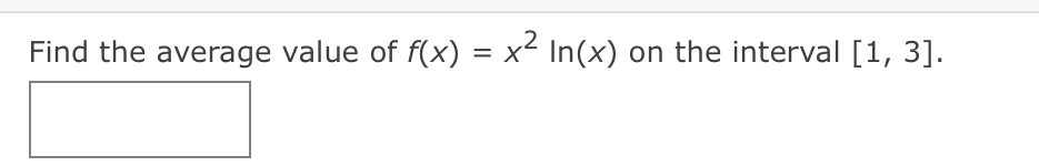 Solved Find the average value of f(x)=x2ln(x) ﻿on the | Chegg.com