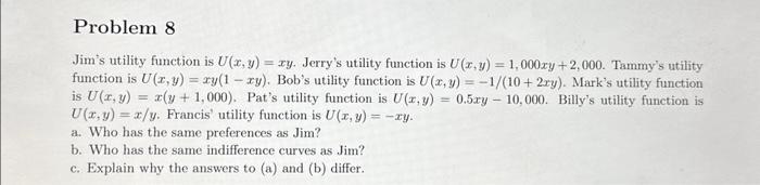 Solved Jim's utility function is \\( U(x, y)=x y \\). | Chegg.com Solved Jim's utility function is \\( U(x, y)=x y \\). | Chegg.com