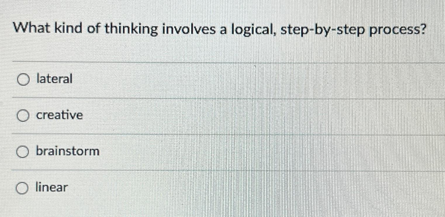 Solved What kind of thinking involves a logical, | Chegg.com