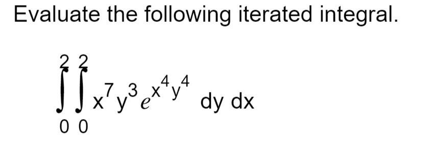 Solved Evaluate the following iterated | Chegg.com