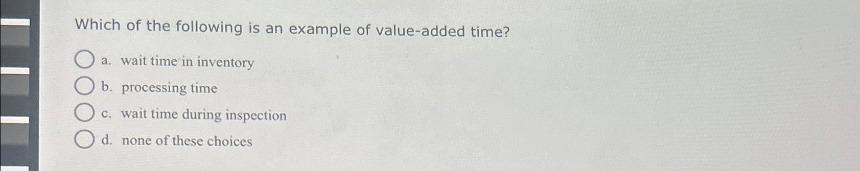 Solved Which of the following is an example of value-added | Chegg.com