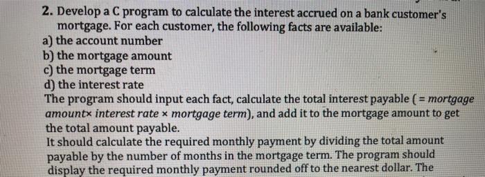 Solved 2. Develop a C program to calculate the interest | Chegg.com
