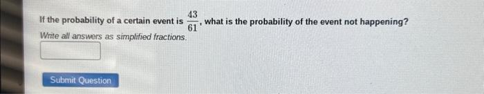 Solved If the probability of a certain event is 6143, what | Chegg.com