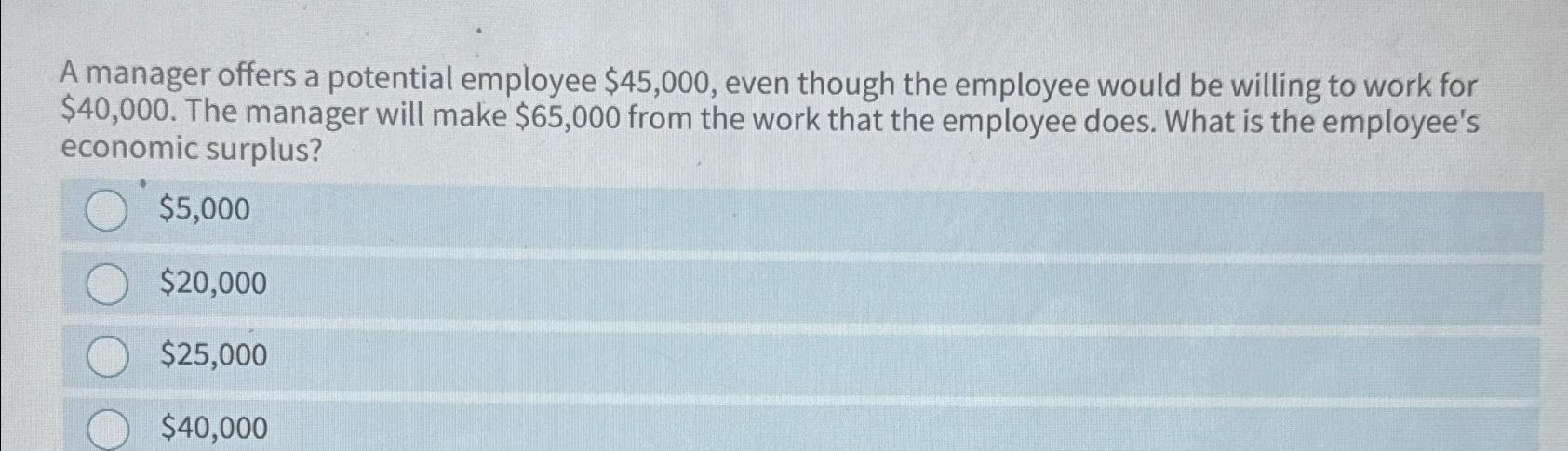 Solved A manager offers a potential employee $45,000, ﻿even | Chegg.com