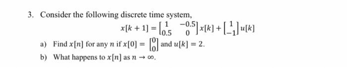 Solved 3. Consider the following discrete time system, | Chegg.com